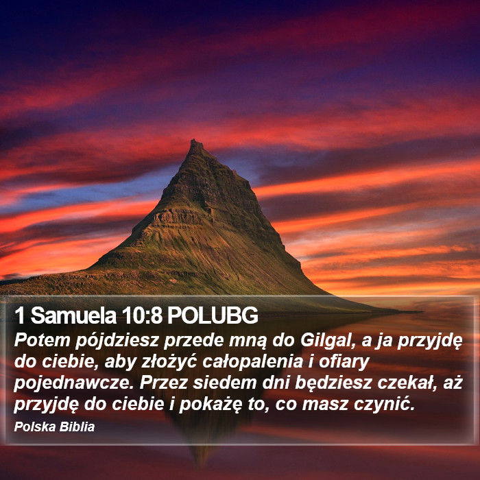 1 Samuela 10:8 POLUBG - Potem pójdziesz przede mną do Gilgal, a ja