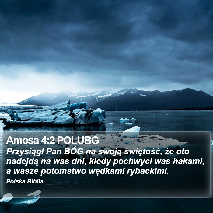 Amosa 4:2 POLUBG - Przysiągł Pan BÓG na swoją świętość, że