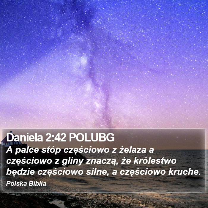 Daniela 2:42 POLUBG - A palce stóp częściowo z żelaza a częściowo