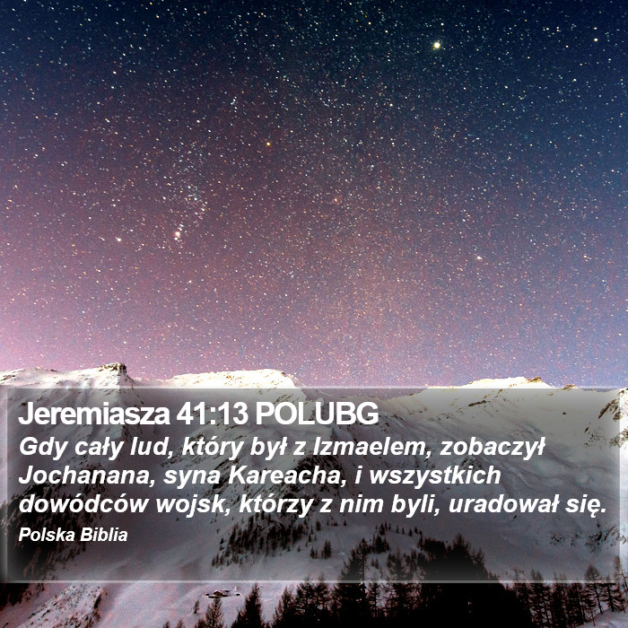 Jeremiasza 41:13 POLUBG - Gdy cały lud, który był z Izmaelem, zobaczył