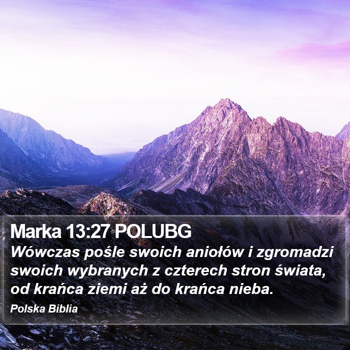 Marka 13:27 POLUBG - Wówczas pośle swoich aniołów i zgromadzi