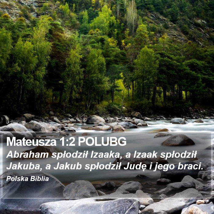 Mateusza 1:2 POLUBG - Abraham spłodził Izaaka, a Izaak spłodził