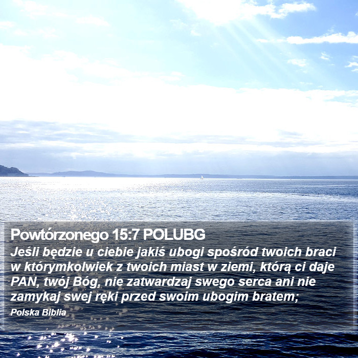 Powtórzonego 15:7 POLUBG - Jeśli będzie u ciebie jakiś ubogi spośród